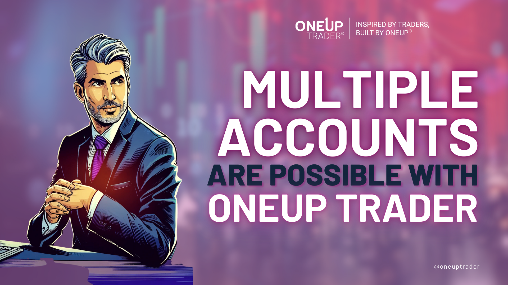Trade Multiple Accounts And Become A Funded Trader Oneup Trader Blog