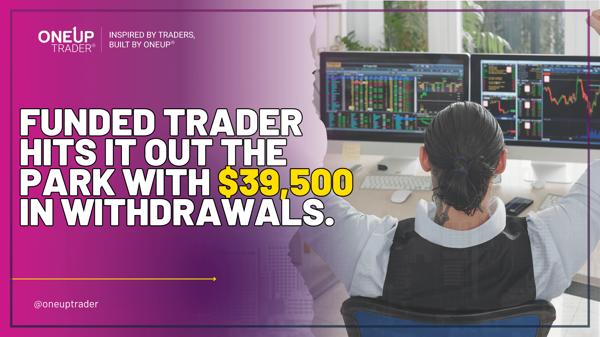 How a University Student Withdrew over $39,500 Across Multiple Funded Accounts - OneUp Trader Blog