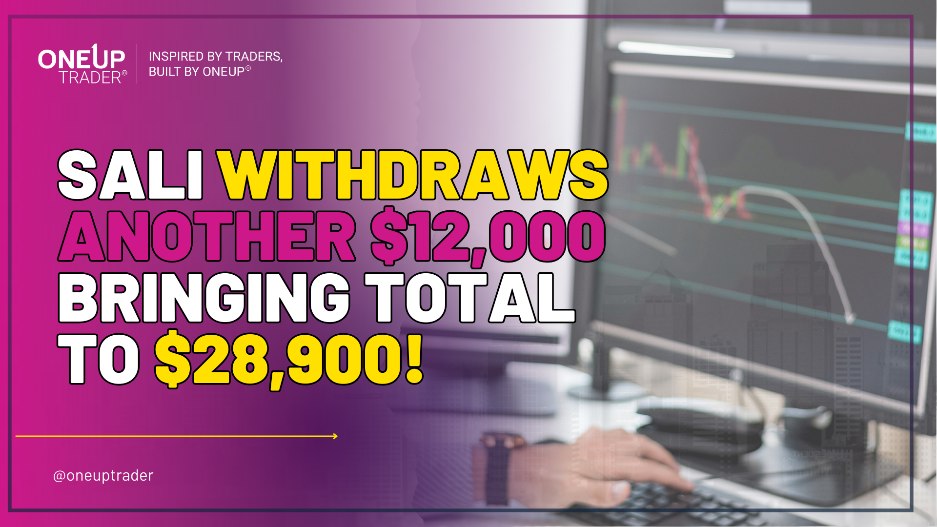 Sali Withdraws Another $12,000 Bringing Total to $28,900 - OneUp Trader ...